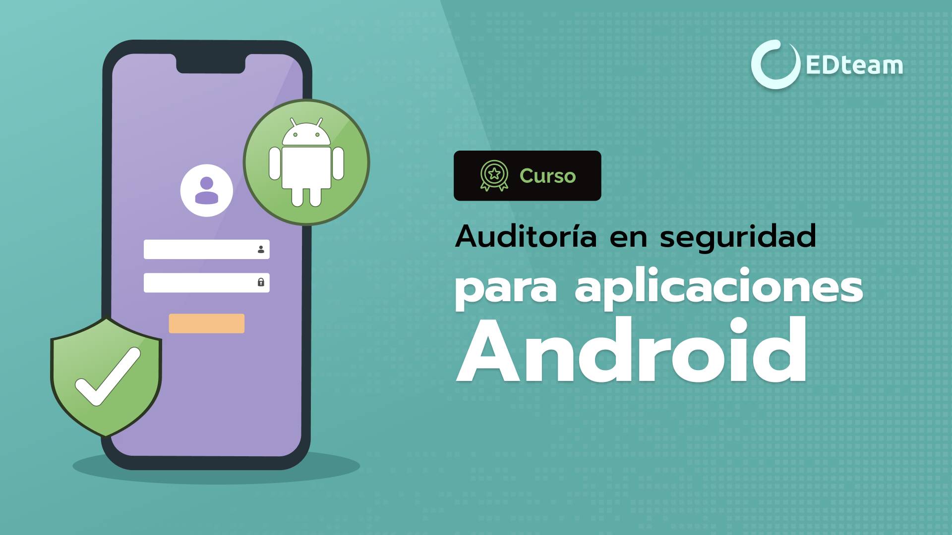 Curso: Auditoría en seguridad para aplicaciones Android (Comienza ...