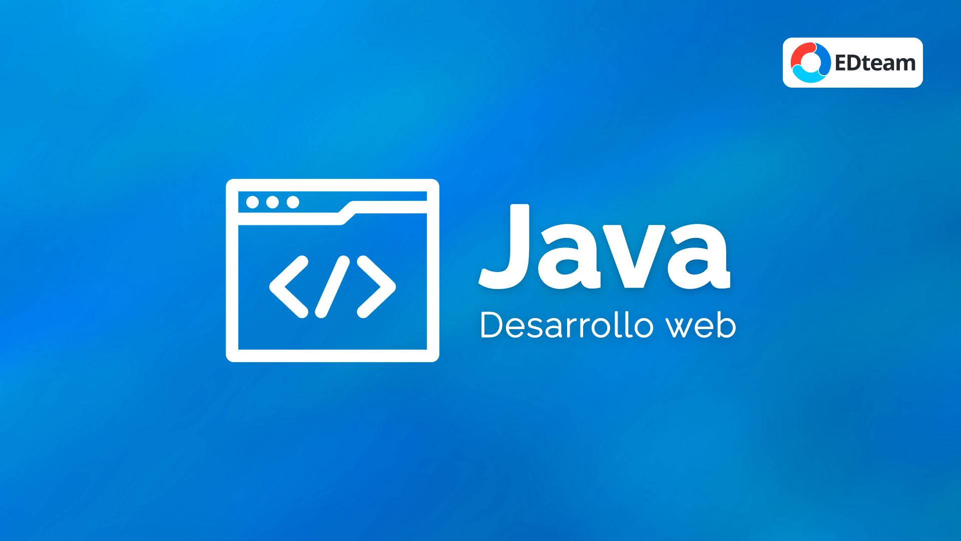 Curso: Desarrollo web con Java (Comienza gratis) | EDteam